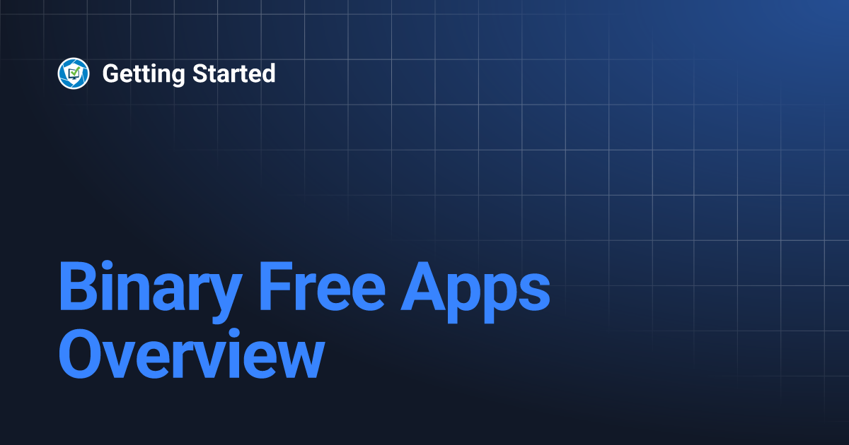 Binary Free Apps Overview | Getting Started