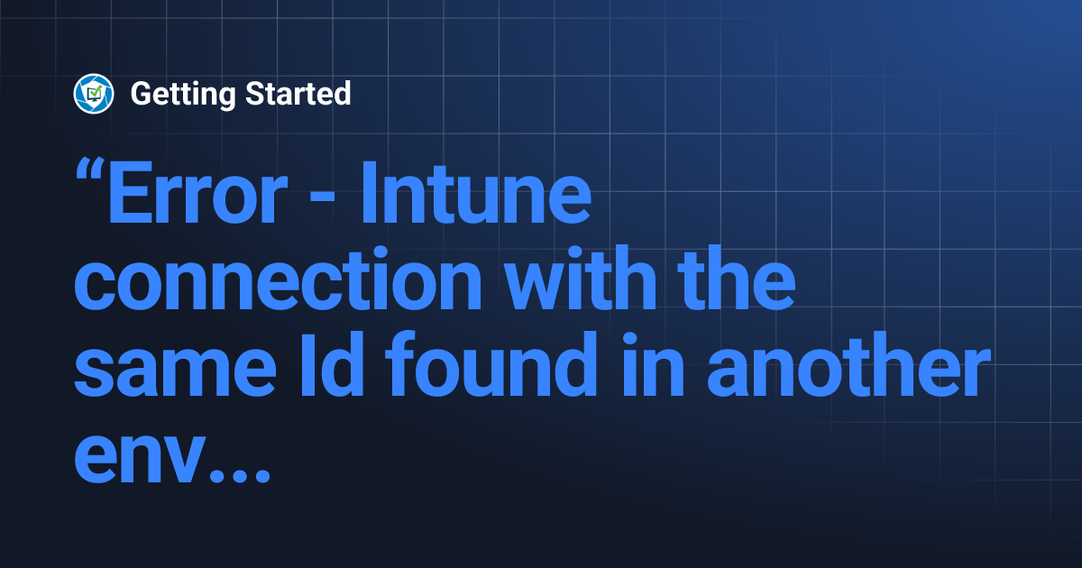“Error - Intune connection with the same Id found in another ...