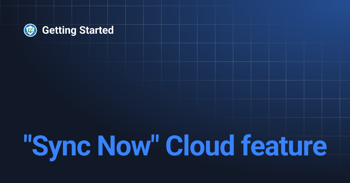"Sync Now" Cloud feature | Getting Started