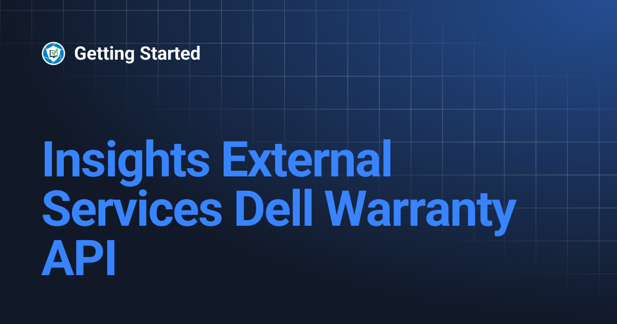 Insights External Services Dell Warranty API | Getting Started