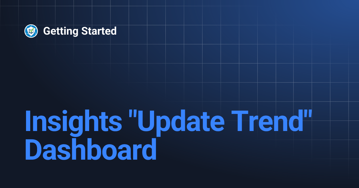 Insights "Update Trend" Dashboard | Getting Started