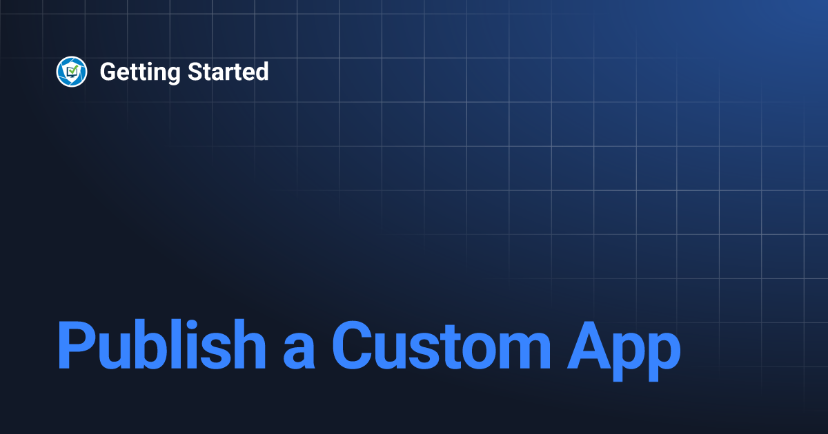 Publish a Custom App | Getting Started
