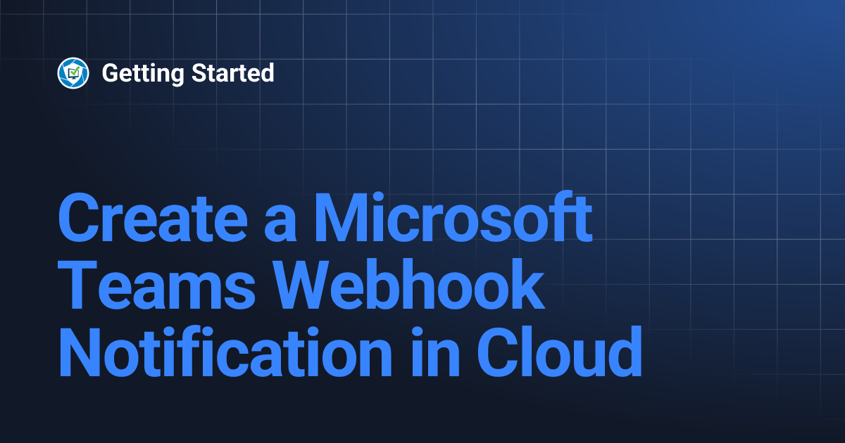 Create a Microsoft Teams Webhook Notification in Cloud | Getting Started