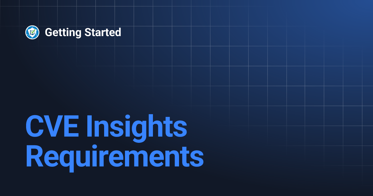 CVE Insights Requirements | Getting Started
