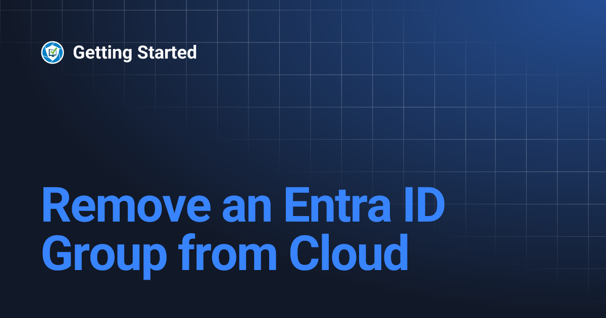 Remove an Entra ID Group from Cloud | Getting Started