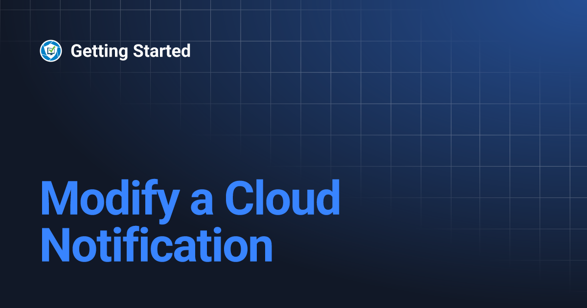 Modify a Cloud Notification | Getting Started
