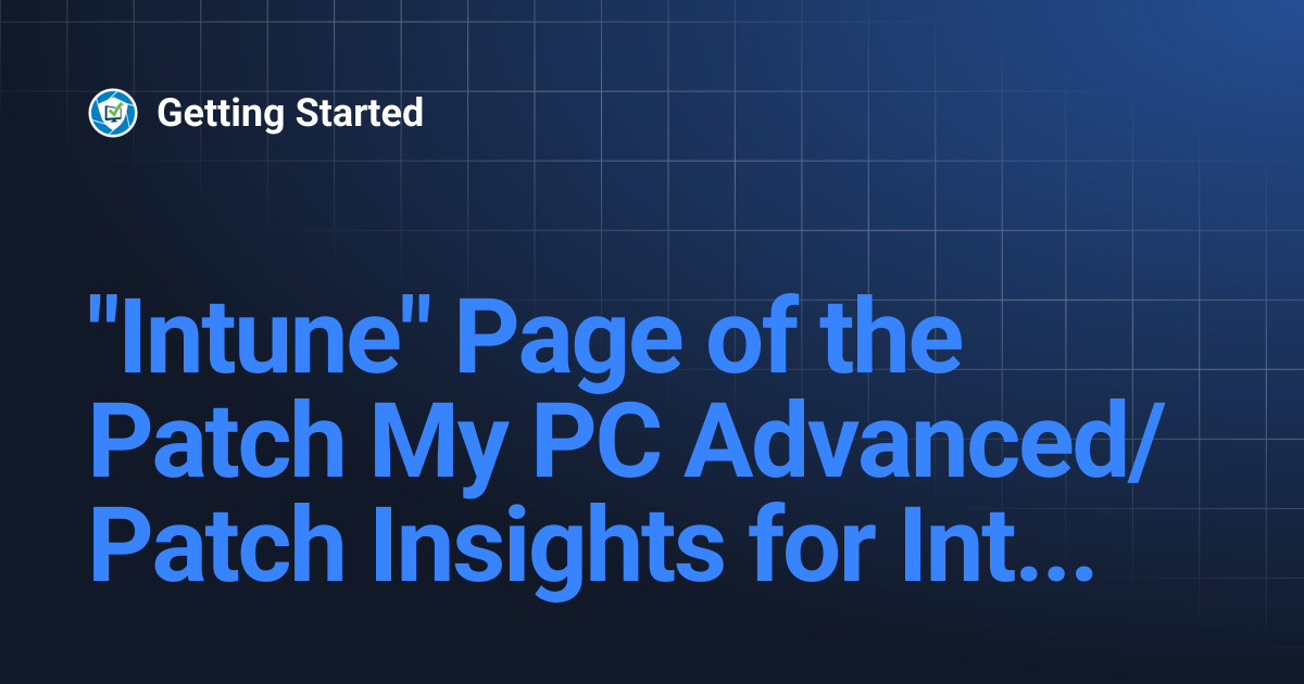 "Intune" Page of the Patch My PC Advanced/Patch Insights for Intune ...