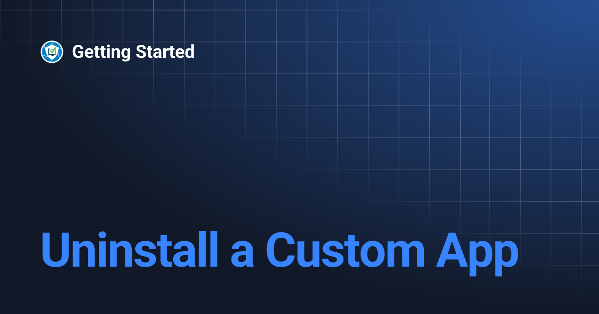 Uninstall a Custom App | Getting Started