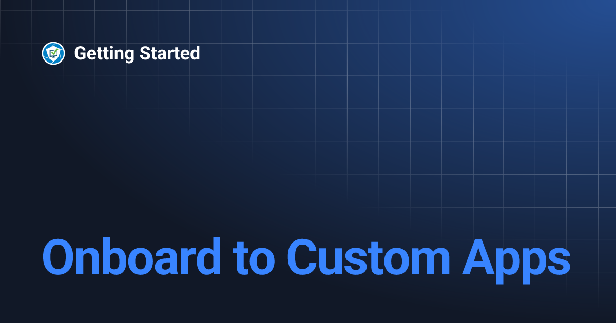 Onboard to Custom Apps | Getting Started