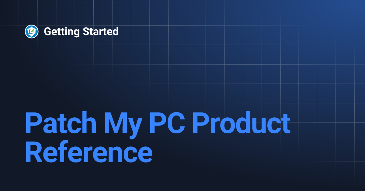 Patch My PC Product Reference | Getting Started