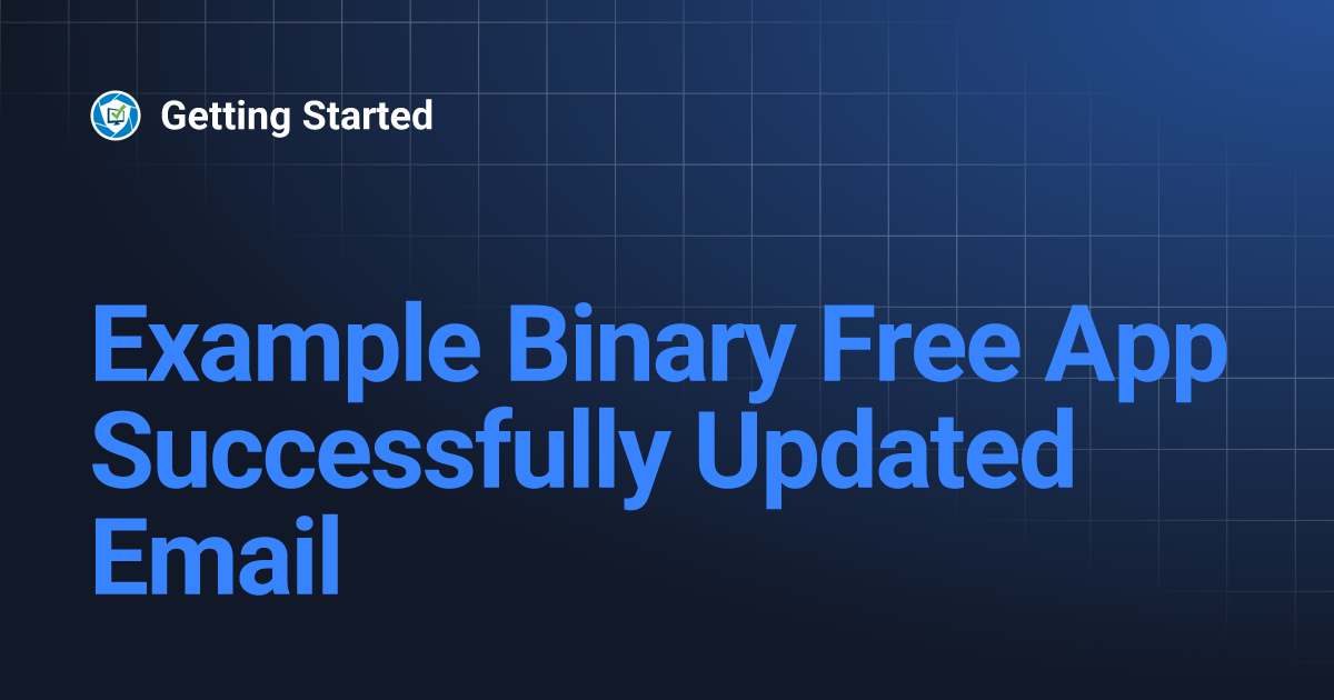 Example Binary Free App Successfully Updated Email | Getting Started