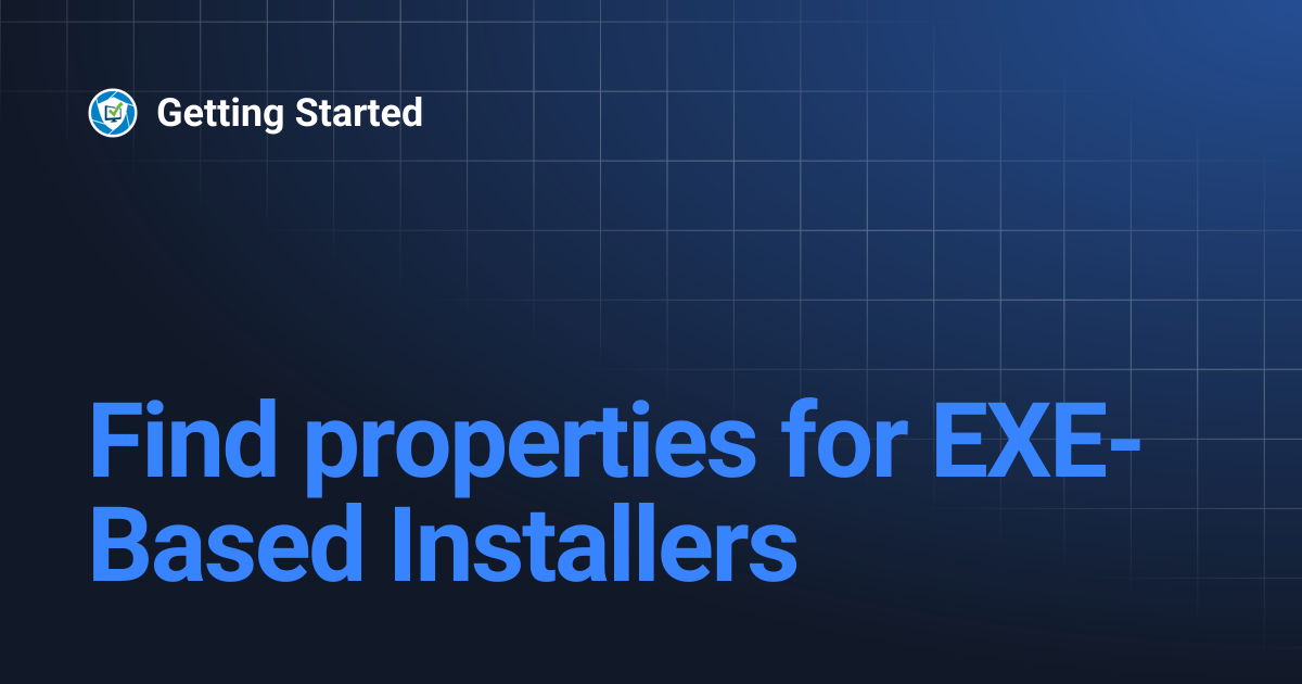Find properties for EXE-Based Installers | Getting Started