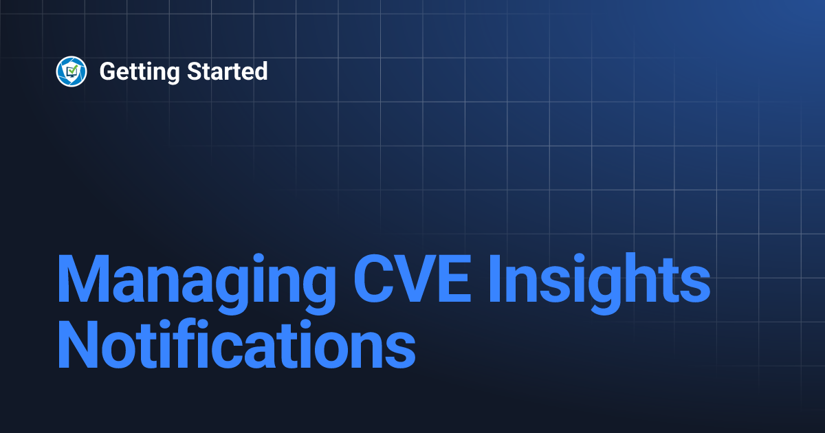 Managing CVE Insights Notifications | Getting Started