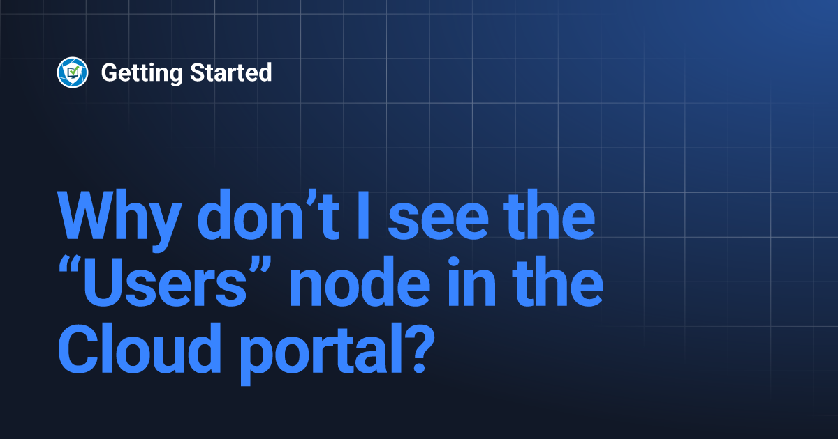 Why don’t I see the “Users” node in the Cloud portal? | Getting Started