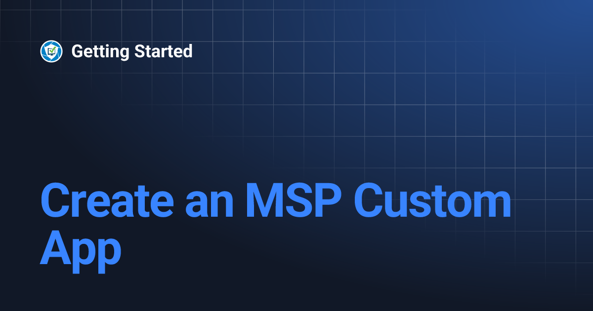Create an MSP Custom App | Getting Started