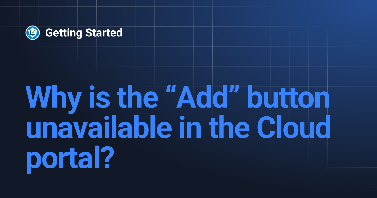 Why is the “Add Group” button unavailable in the Cloud portal? | Getting Started