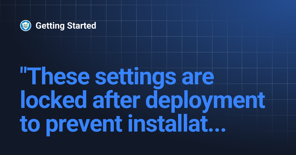 "These settings are locked after deployment to prevent installation issues" message in Cloud ...