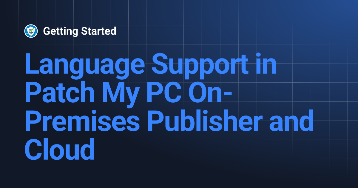 Language Support in Patch My PC On-Premises Publisher and Cloud | Getting Started