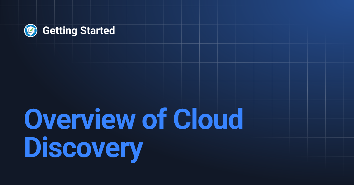 Overview of Cloud Discovery | Getting Started