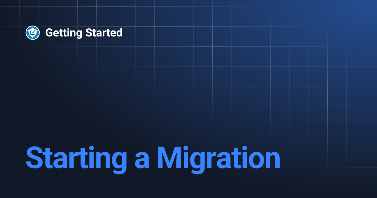 Starting a Migration | Getting Started