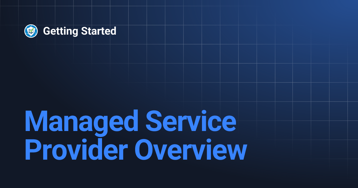 Managed Service Provider Overview | Getting Started