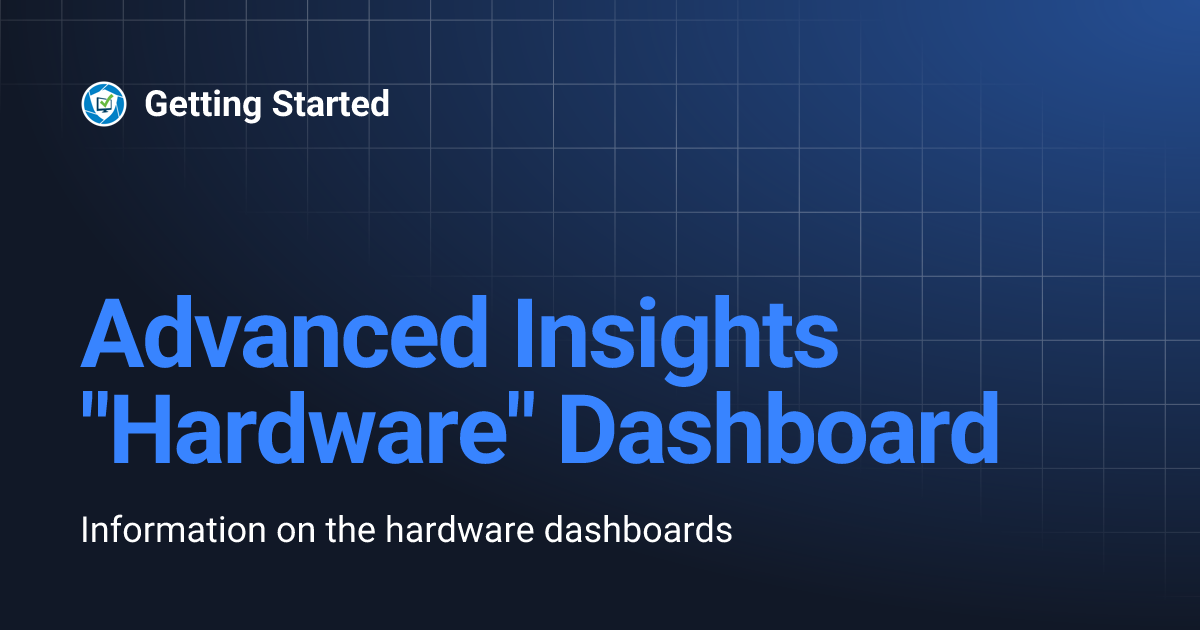 Advanced Insights "Hardware" Dashboard | Getting Started