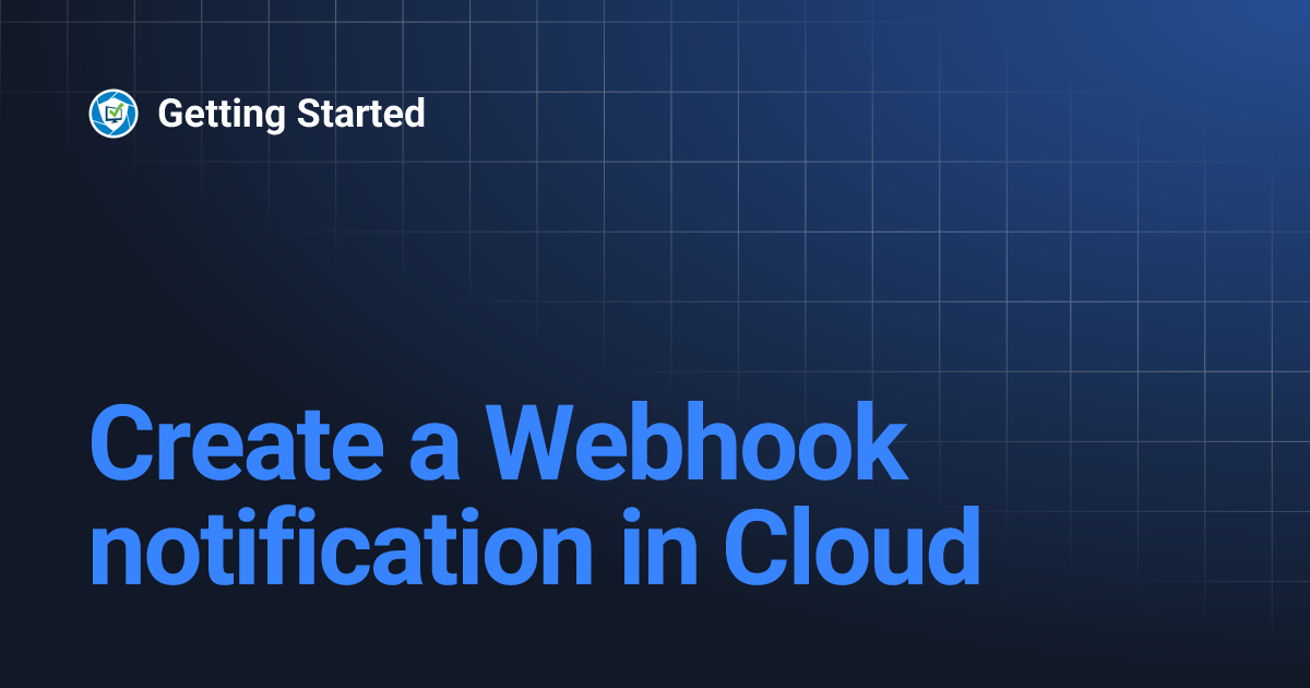 Create a Webhook notification in Cloud | Getting Started