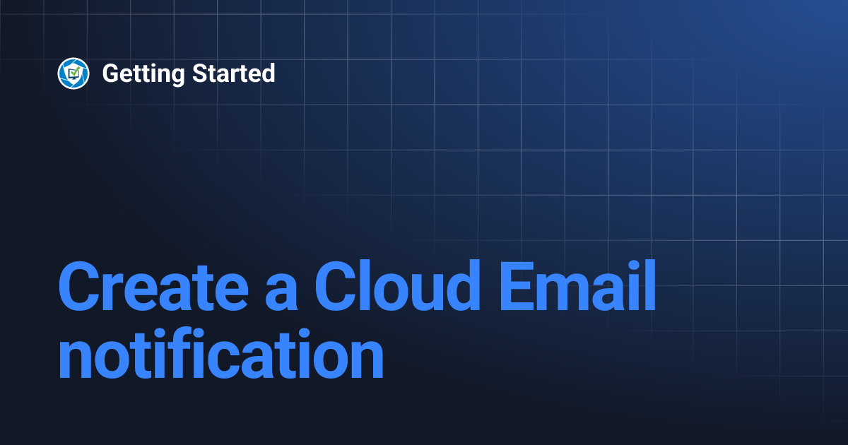 Create a Cloud Email notification | Getting Started