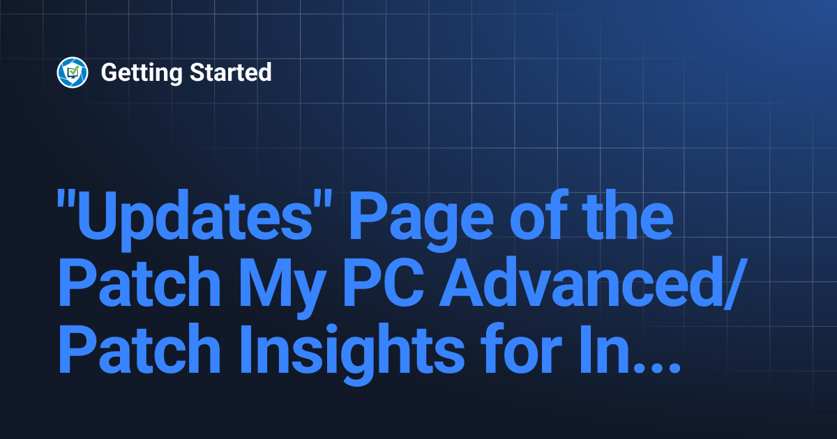 "Updates" Page of the Patch My PC Advanced/Patch Insights for Intune ...