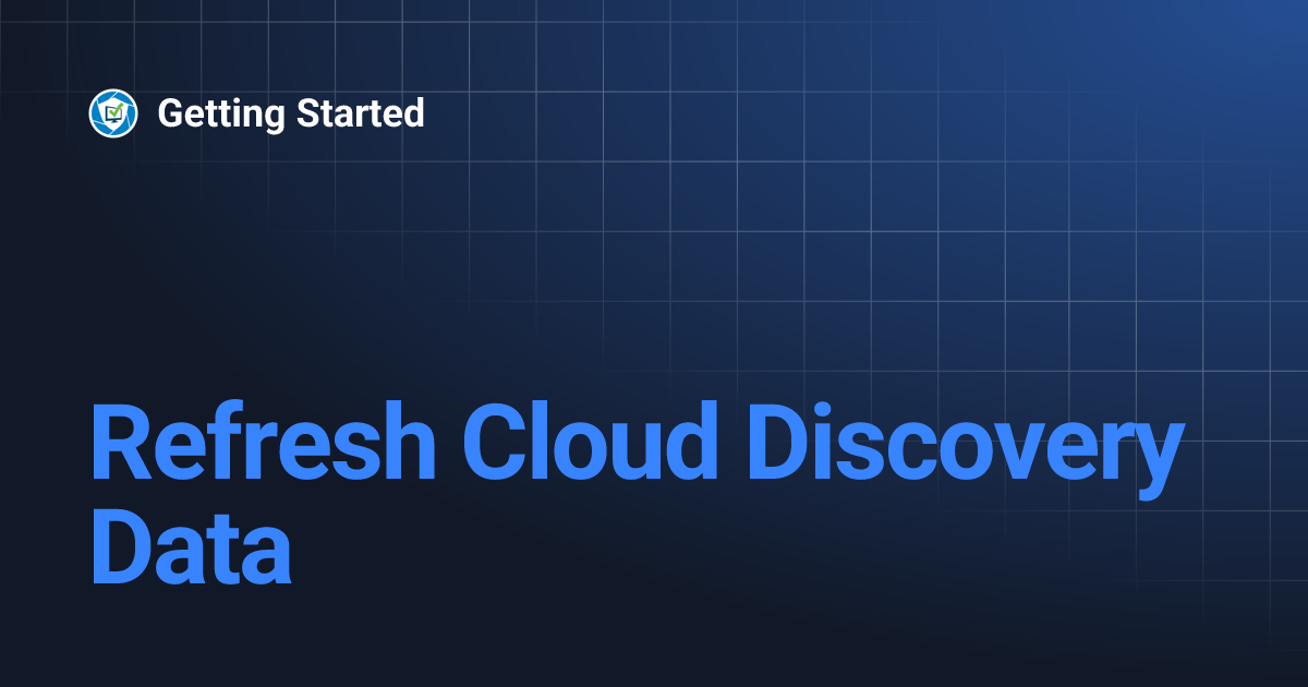 Refresh Cloud Discovery Data | Getting Started