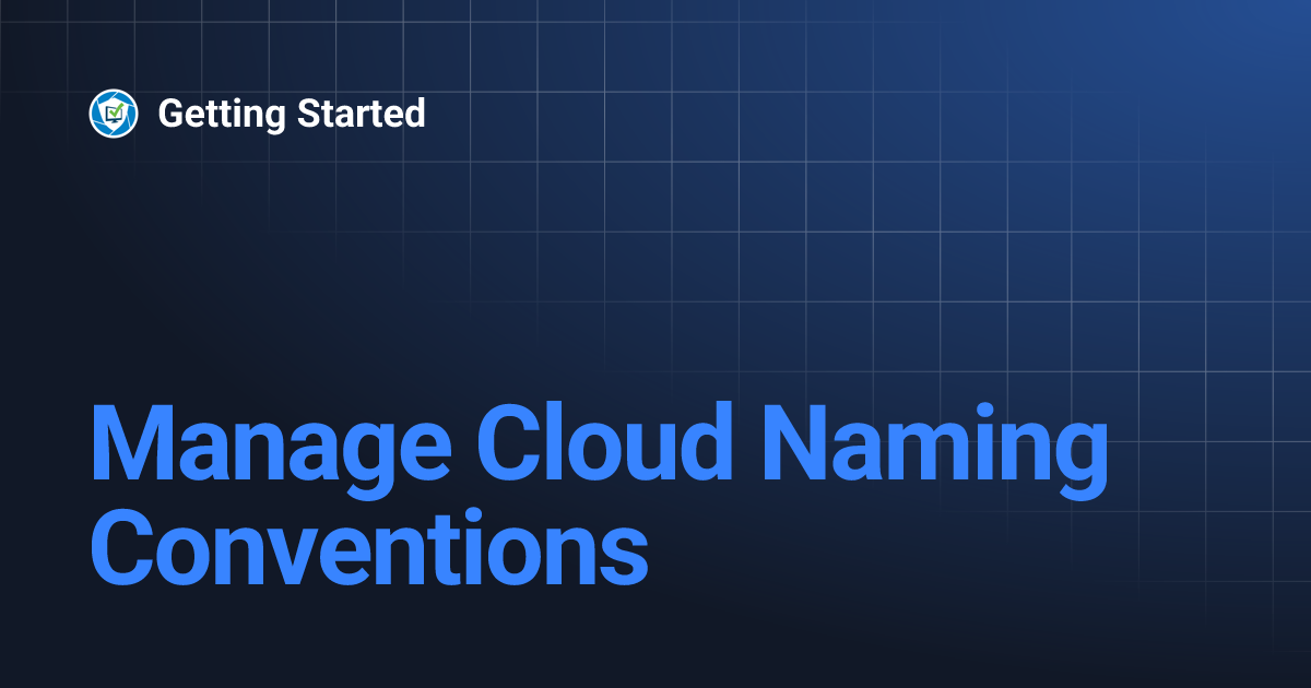 Manage Cloud Naming Conventions | Getting Started