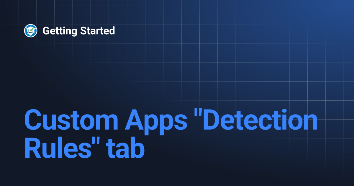 Custom Apps "Detection Rules" tab | Getting Started