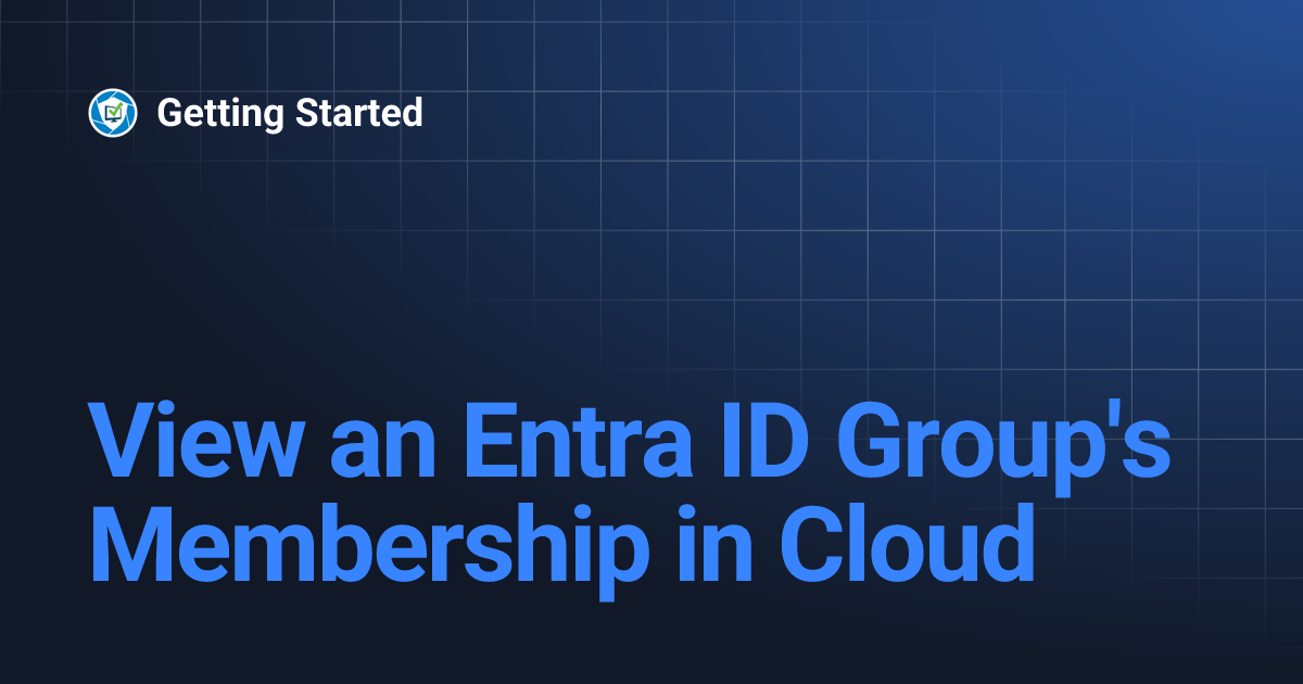 View an Entra ID Group's Membership in Cloud | Getting Started