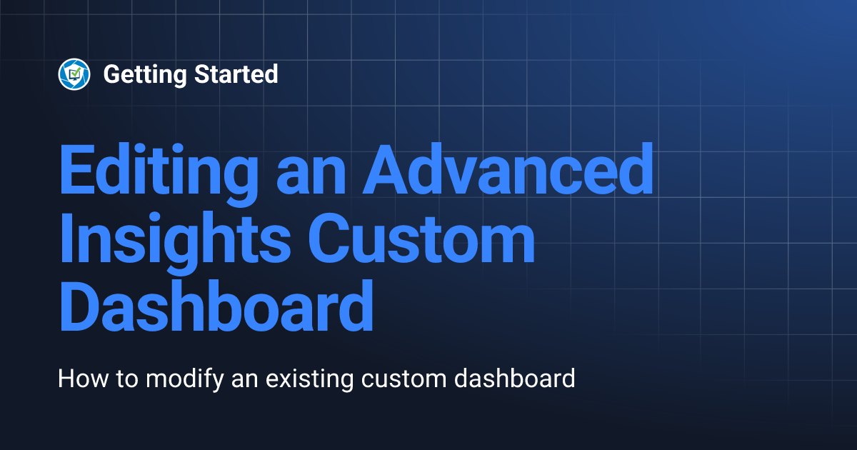 Editing an Advanced Insights Custom Dashboard | Getting Started