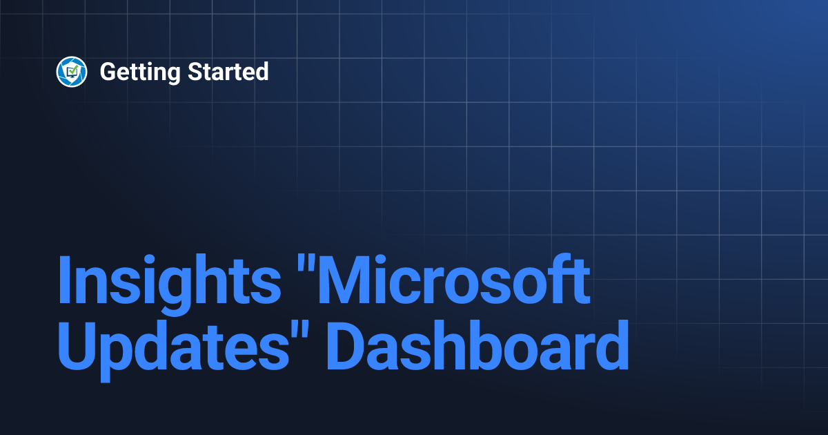 Insights "Microsoft Updates" Dashboard | Getting Started