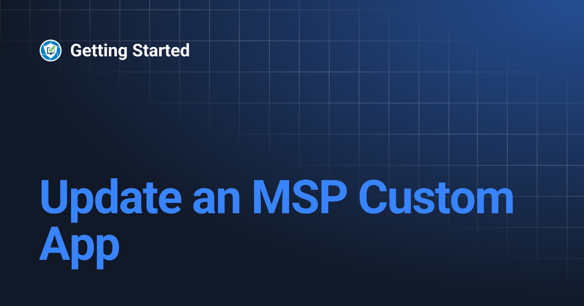 Update an MSP Custom App | Getting Started