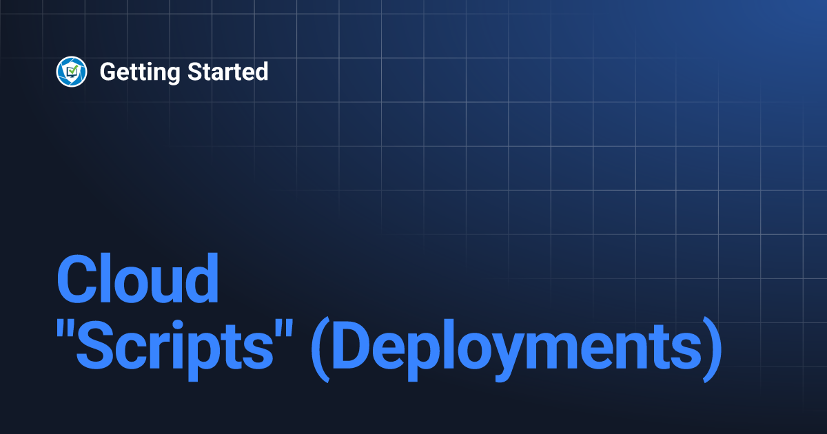 Cloud "Scripts" (Deployments) | Getting Started