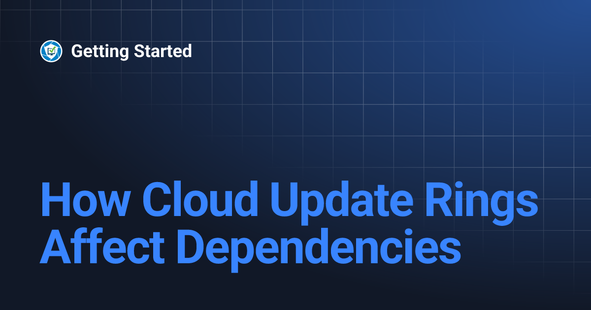 How Cloud Update Rings Affect Dependencies | Getting Started