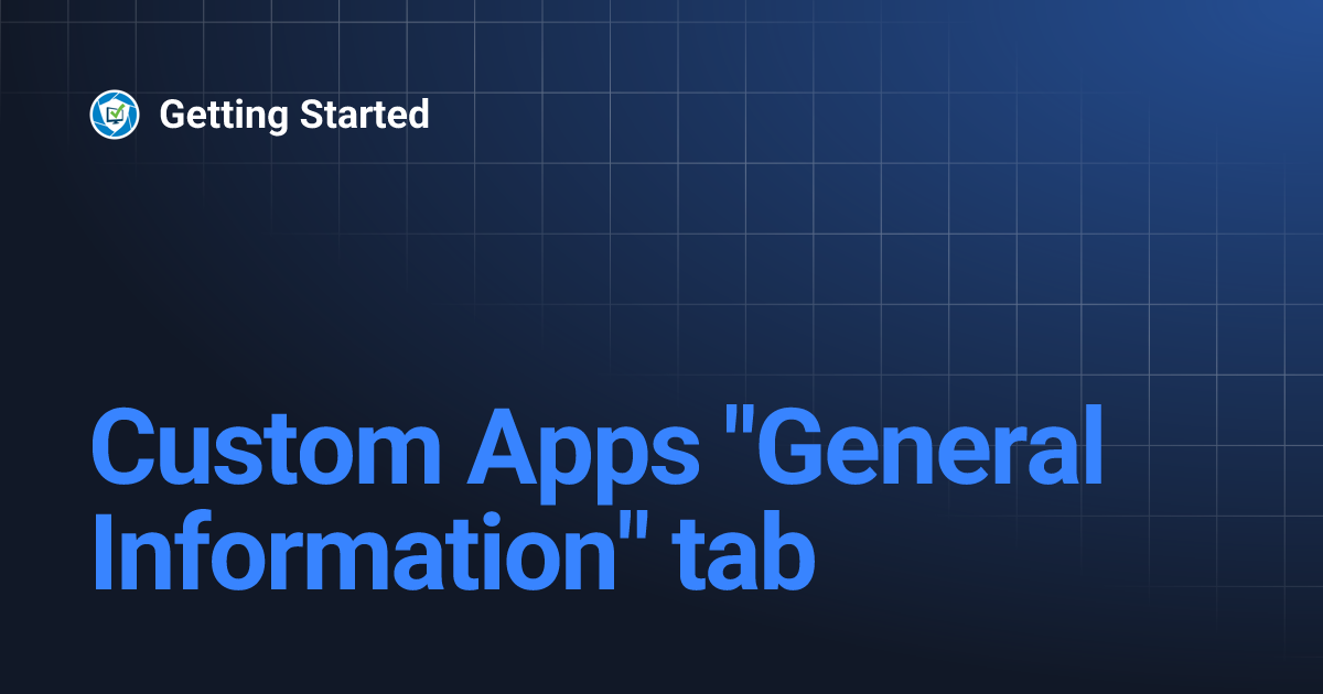Custom Apps "General Information" tab | Getting Started