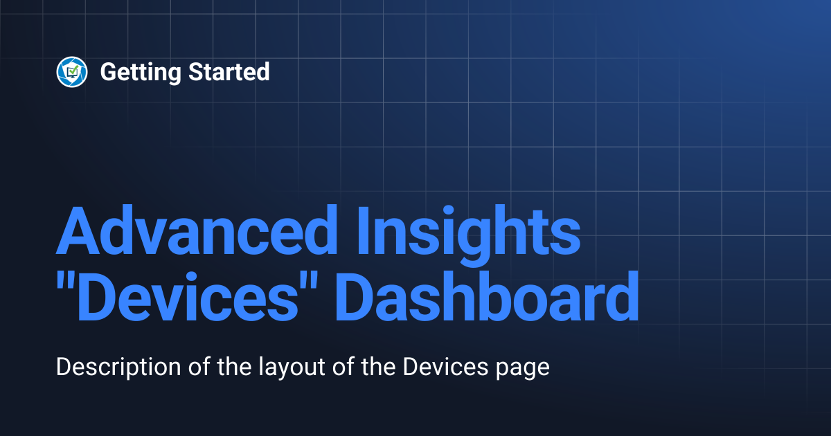 Advanced Insights "Devices" Dashboard | Getting Started