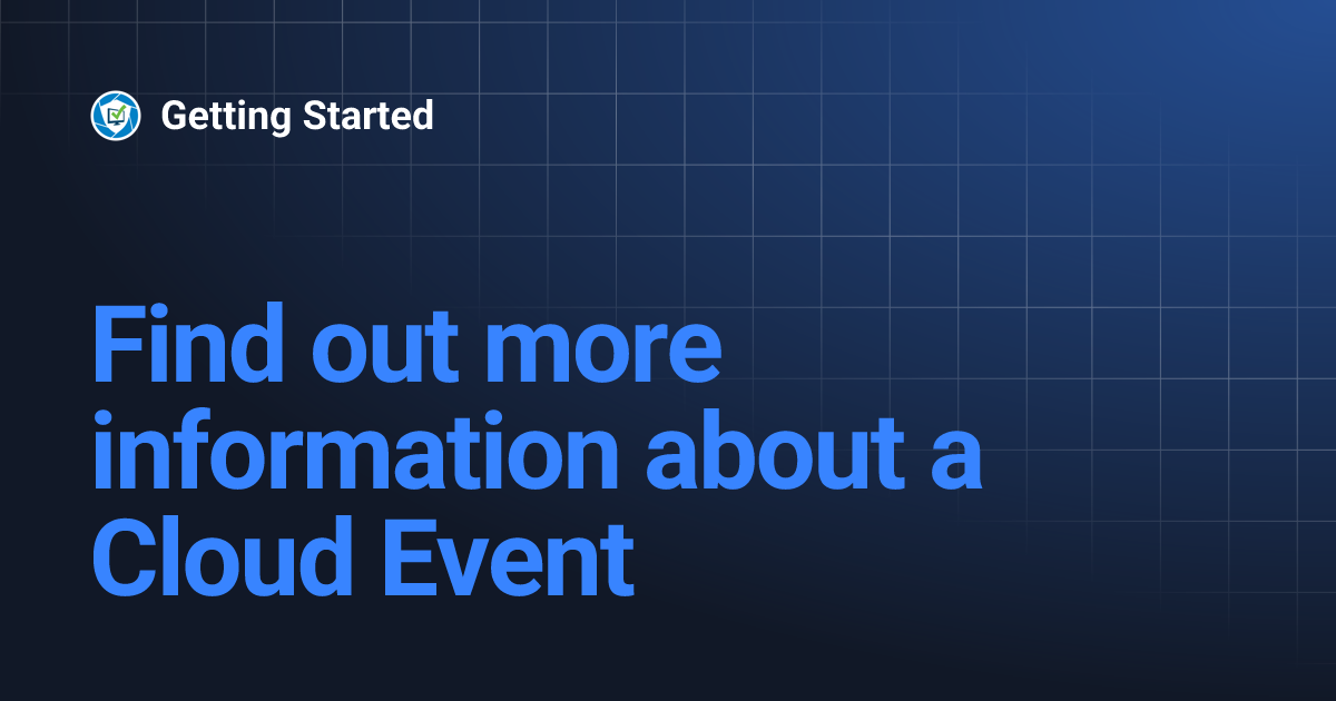Find out more information about a Cloud Event | Getting Started