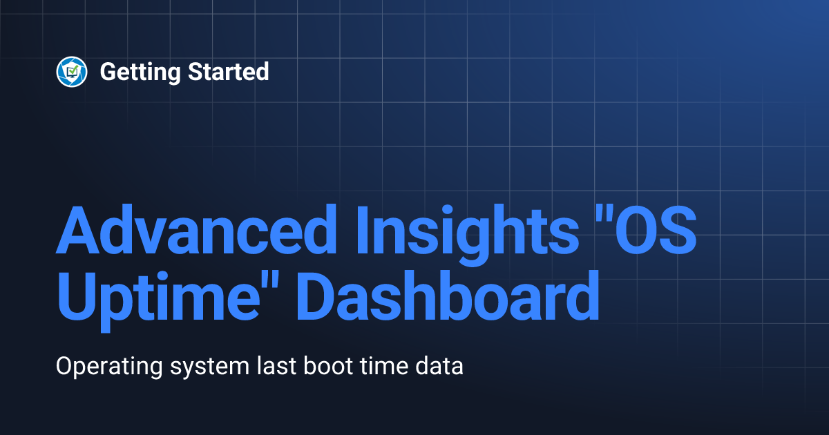 Advanced Insights "OS Uptime" Dashboard | Getting Started