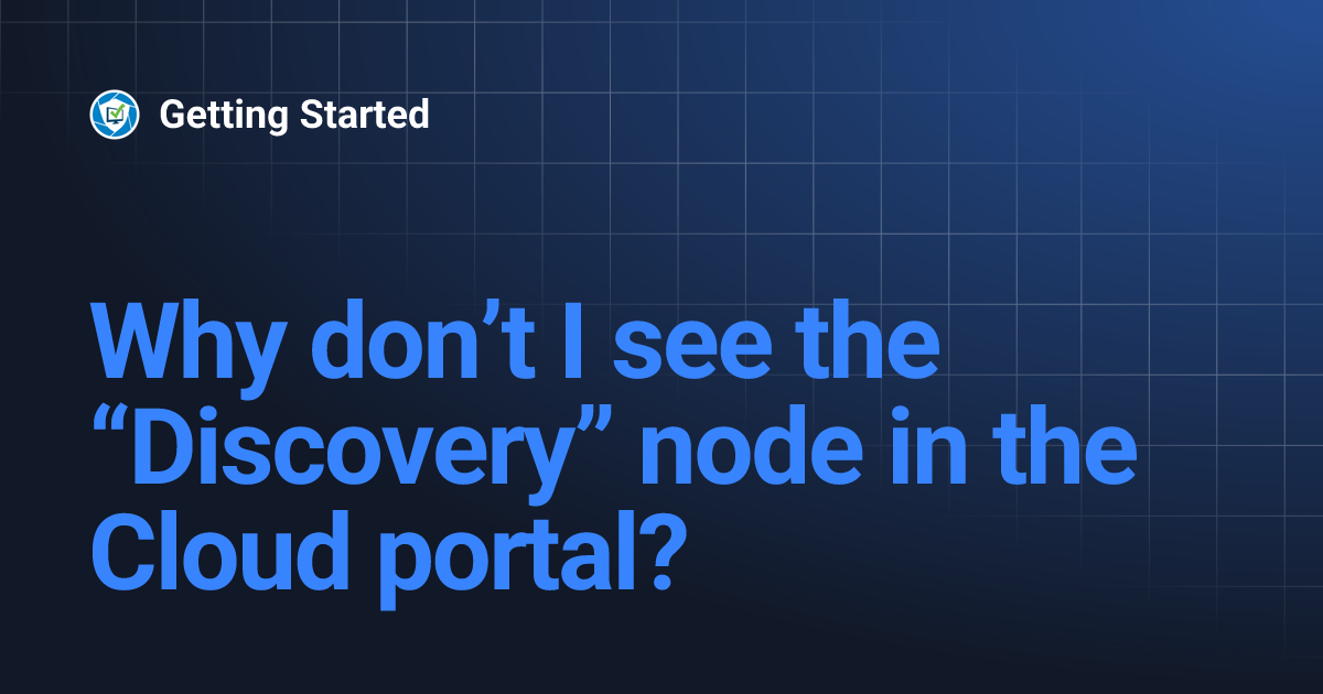 Why don’t I see the “Discovery” node in the Cloud portal? | Getting Started