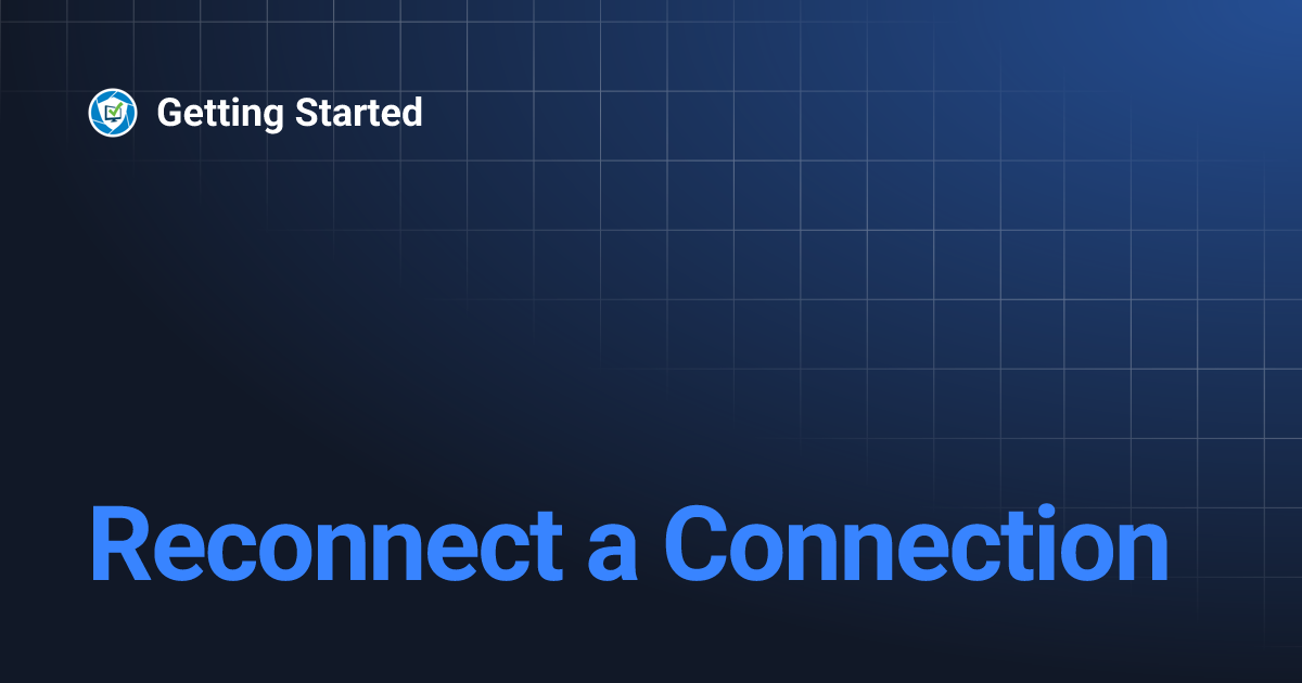 Reconnect a Connection | Getting Started