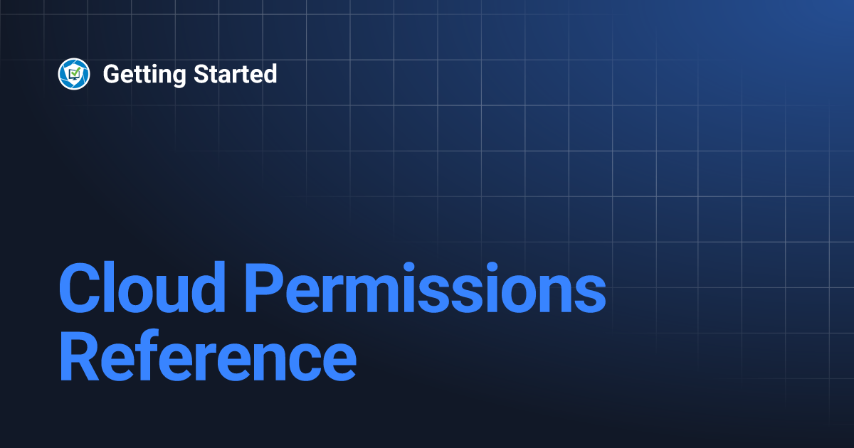 Cloud Permissions Reference | Getting Started