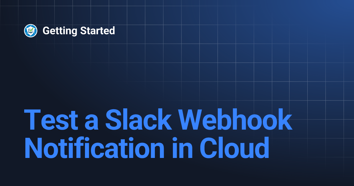Test a Slack Webhook Notification in Cloud | Getting Started
