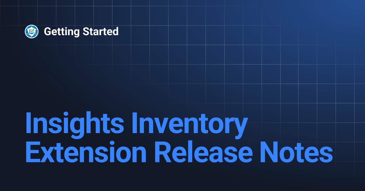 Insights Inventory Extension Release Notes | Getting Started