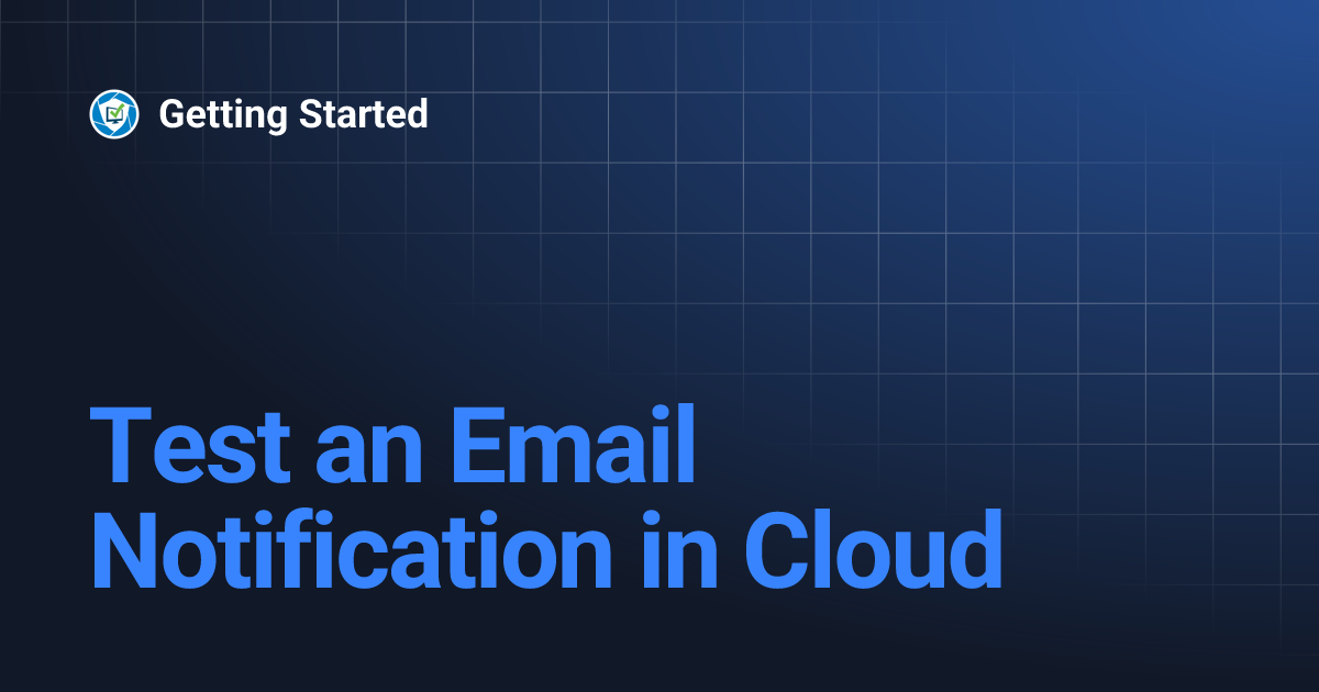 Test an Email Notification in Cloud | Getting Started