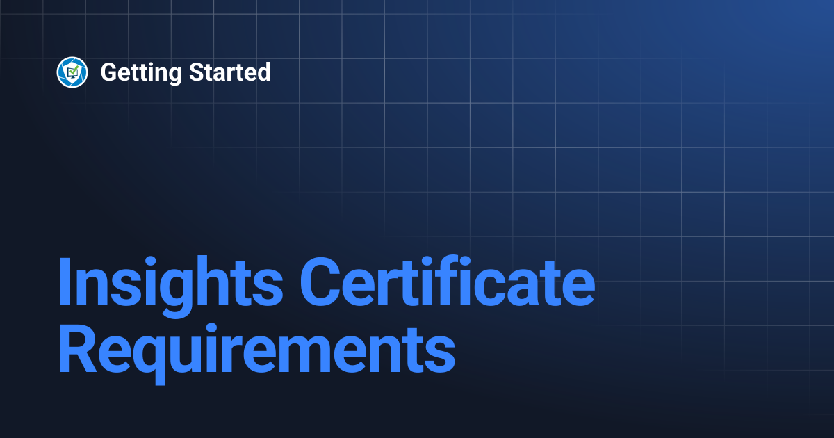 Insights Certificate Requirements | Getting Started