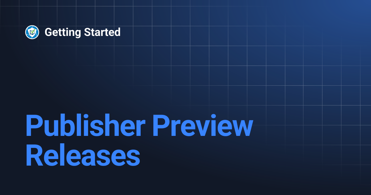 Publisher Preview Releases | Getting Started